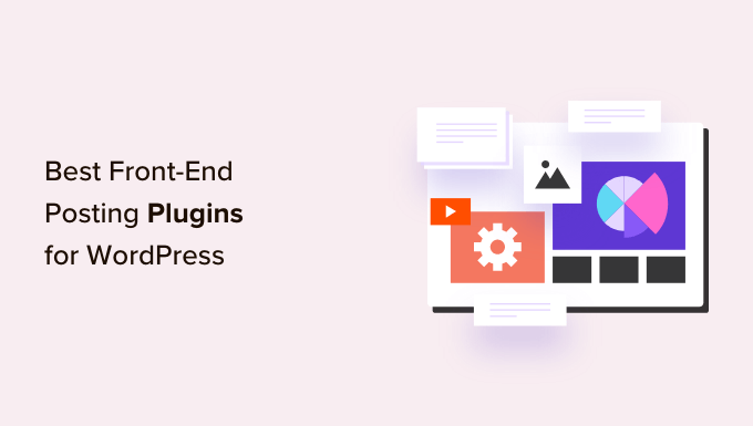 9 Best Front-End Posting Plugins for WordPress (2023) - Godaddy.pk