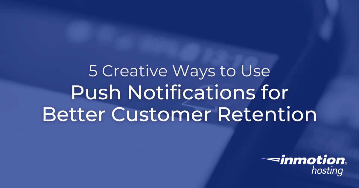 5 Ways to Use Push Notifications for Customer Retention - Godaddy.pk
